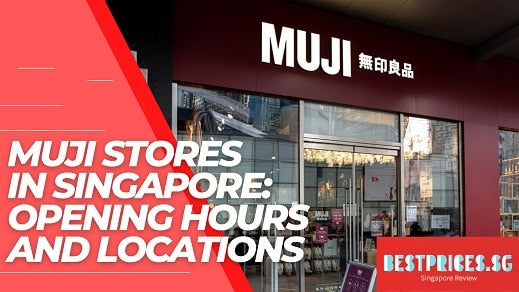 MUJI Stores in Singapore 2024: Opening Hours & Locations – Best Prices SG