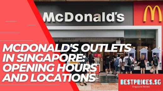 McDonald's Outlets in Singapore 2024: Locations and Opening Hours ...