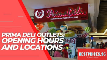 33 Prima Deli Outlets Singapore: Locations & Opening Hours 2025 – Best ...