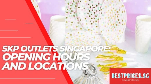 SKP Outlets Singapore: Locations & Opening Hours 2025 – Best Prices SG