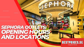 11 Sephora Singapore Outlets: Locations & Opening Hours 2025 – Best ...