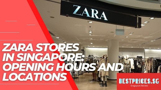 6 ZARA Stores in Singapore: Opening Hours and Locations 2025 – Best ...